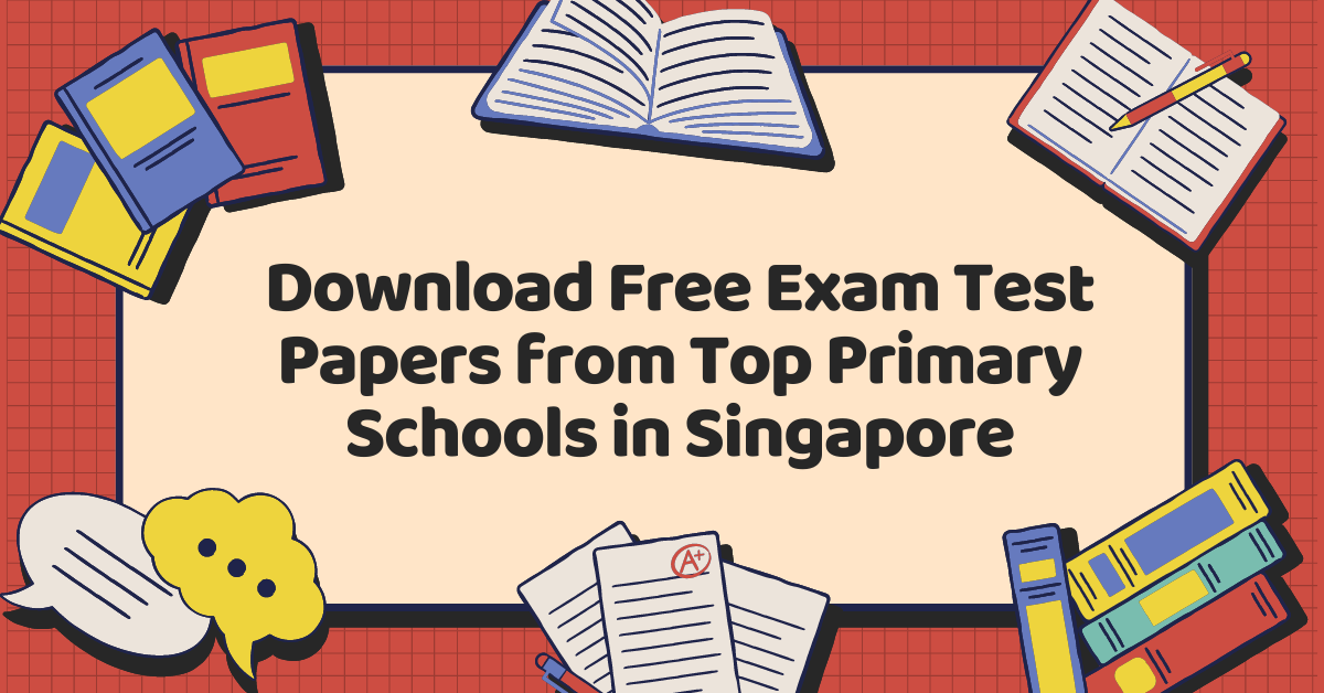 FREE Exam Test Papers from SG Top Primary Schools 2025