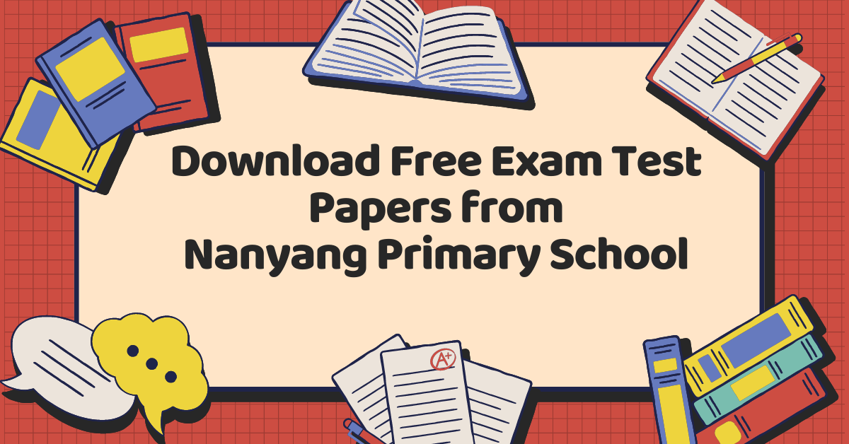 FREE Nanyang Primary School (NPS) Exam Test Papers