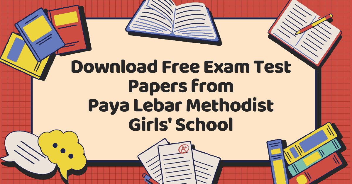 FREE Paya Lebar Methodist Girls' School (PLMGS Primary) Exam Test Papers