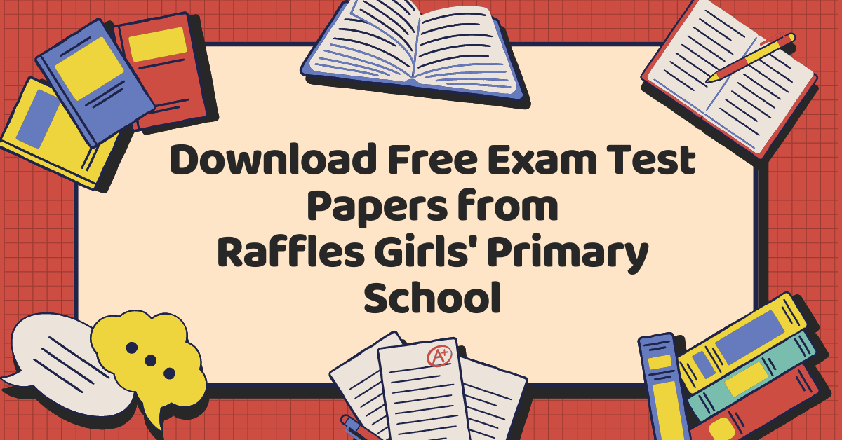 FREE Raffles Girls' Primary School (RGS) Exam Test Papers