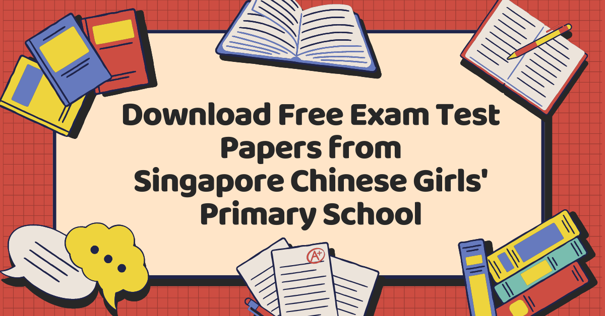 FREE Singapore Chinese Girls' Primary School (SCGS) Exam Test Papers